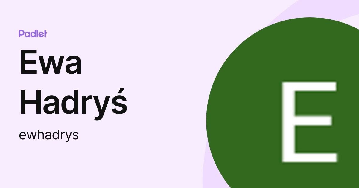 Ewa Hadryś Ewhadrys Profile Padlet