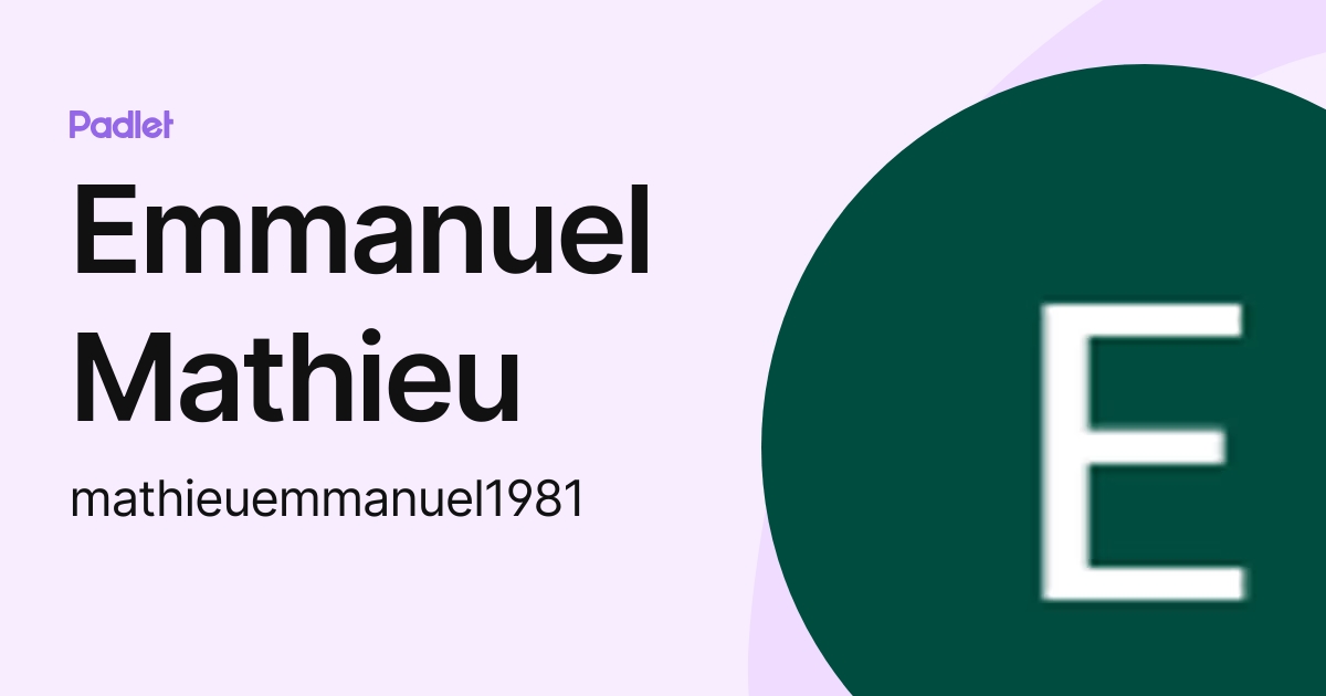 Emmanuel Mathieu (mathieuemmanuel1981) profile | Padlet