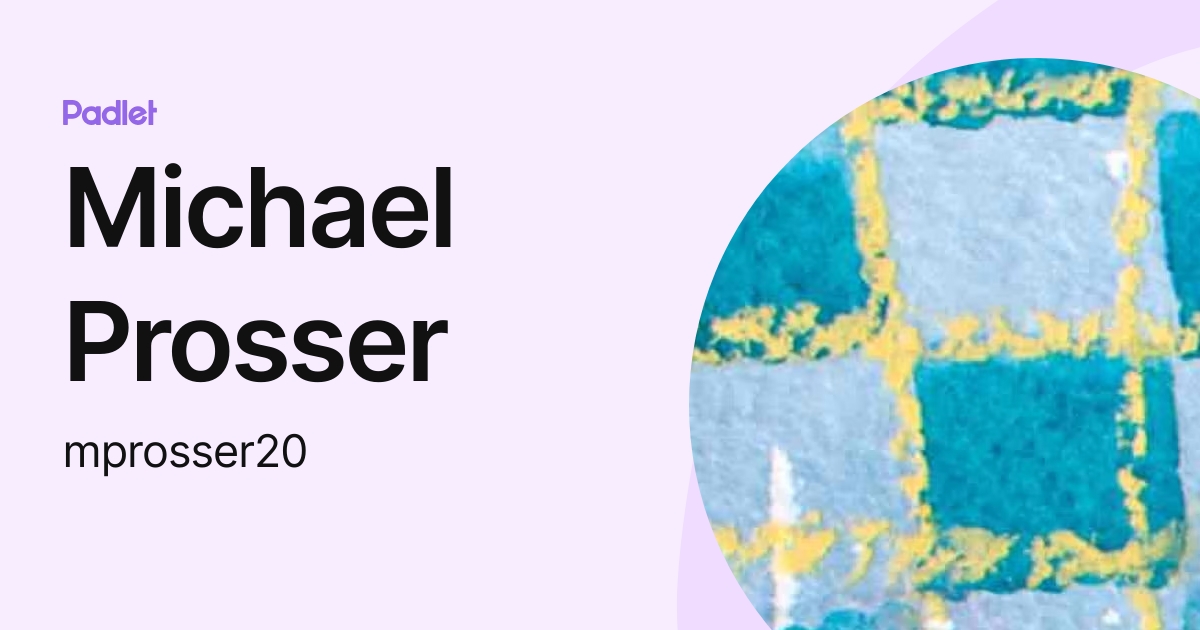 Michael Prosser (mprosser20) profile | Padlet