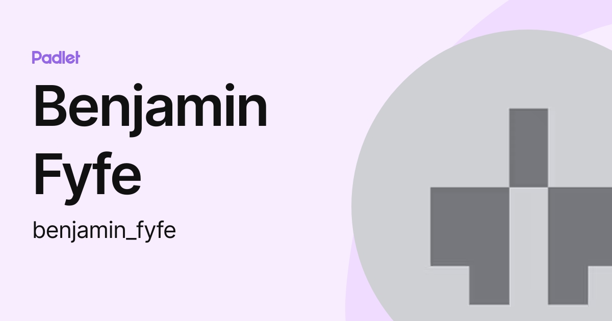 Benjamin Fyfe (benjamin_fyfe) profile | Padlet