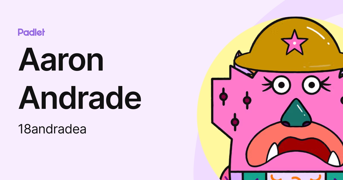 Aaron Andrade (18andradea) profile | Padlet