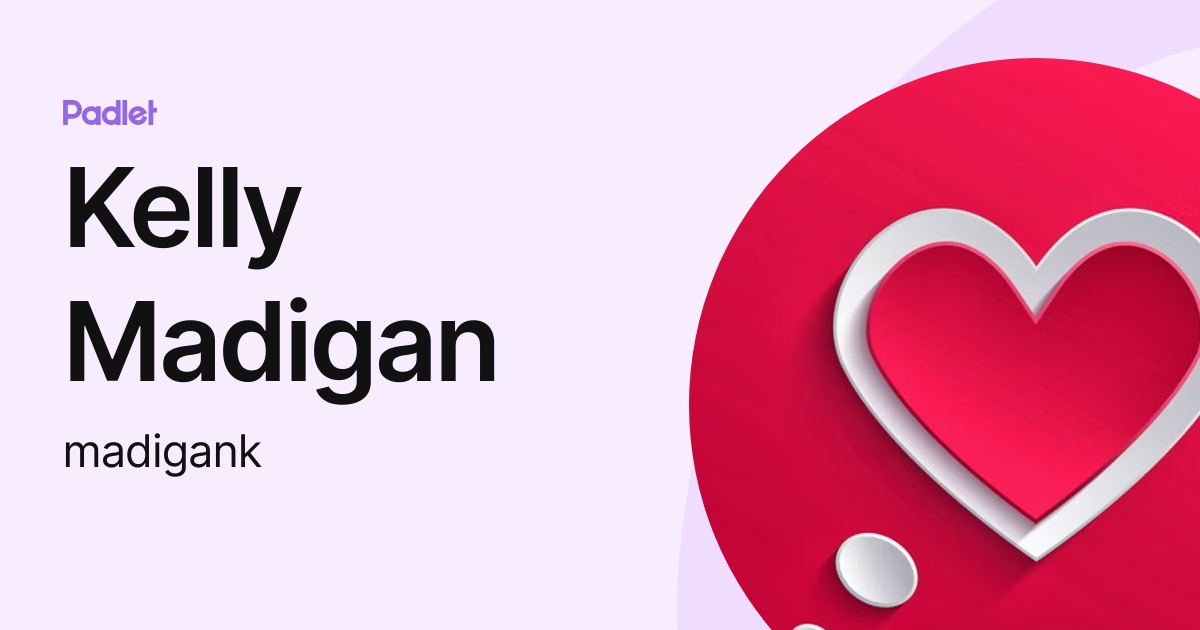 Kelly Madigan (madigank) profile | Padlet