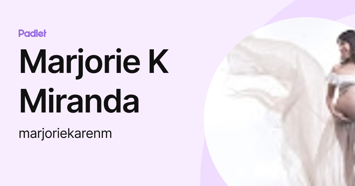 Marjorie K Miranda (marjoriekarenm) profile | Padlet