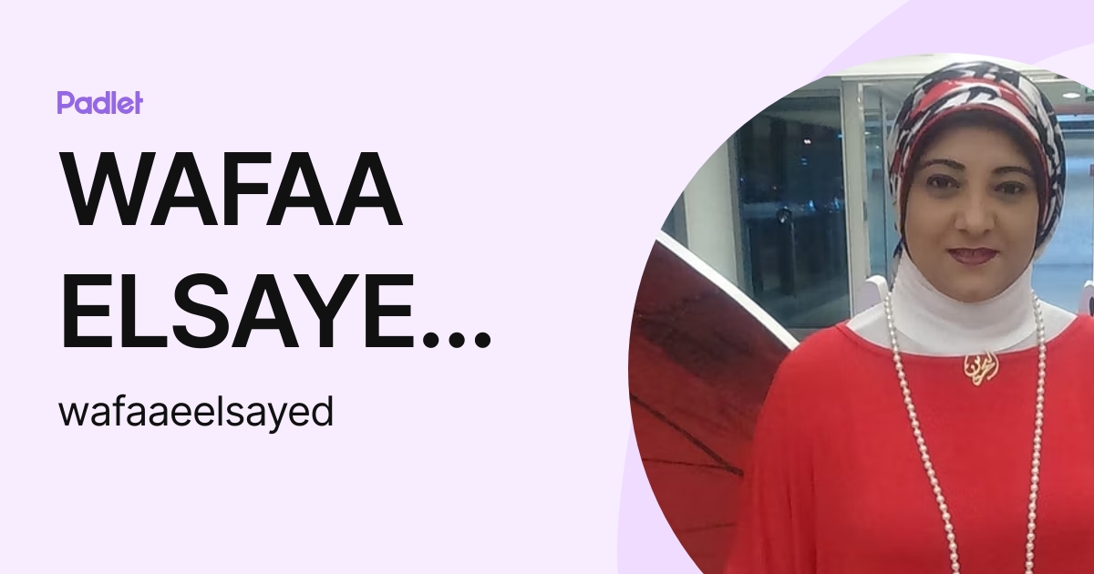 WAFAA ELSAYED SHAALAN ELSAYED (wafaaeelsayed) profile | Padlet