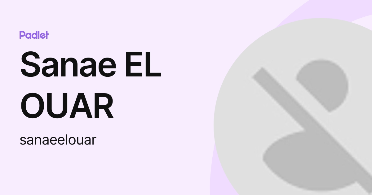Sanae EL OUAR (sanaeelouar) profile | Padlet