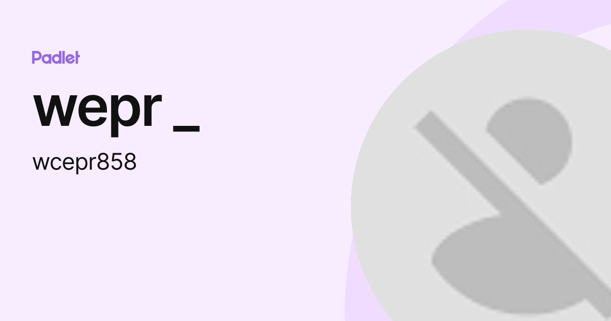 wepr _ (wcepr858) profile | Padlet
