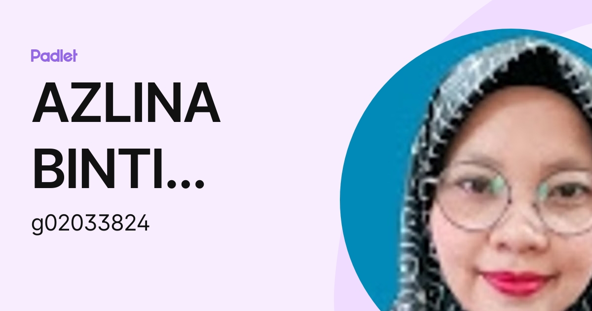 AZLINA BINTI SAMITI Moe (g02033824) profile | Padlet