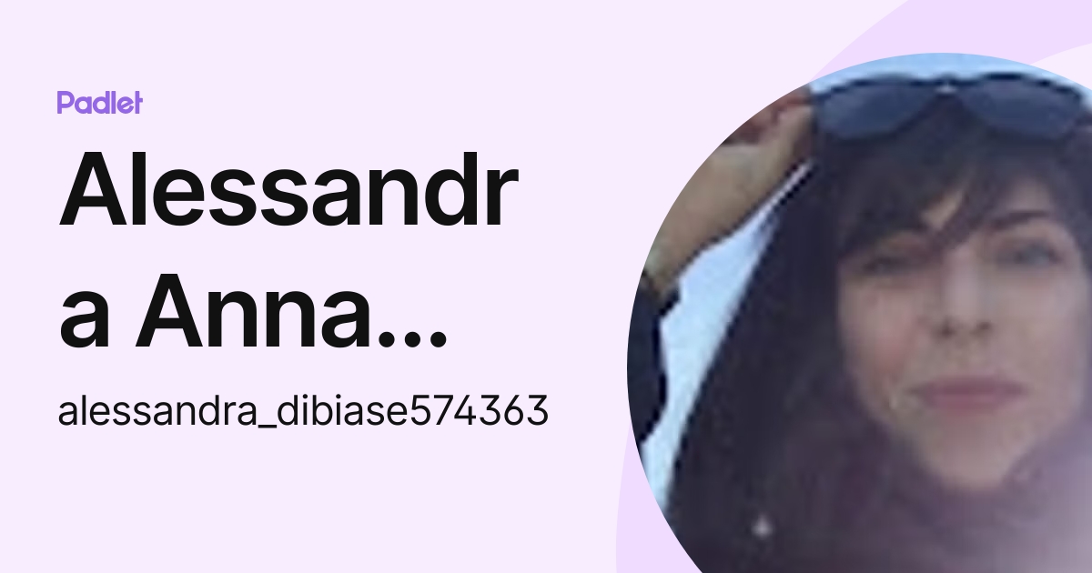 Alessandra Anna Rita Di Biase (alessandra_dibiase574363) profile | Padlet