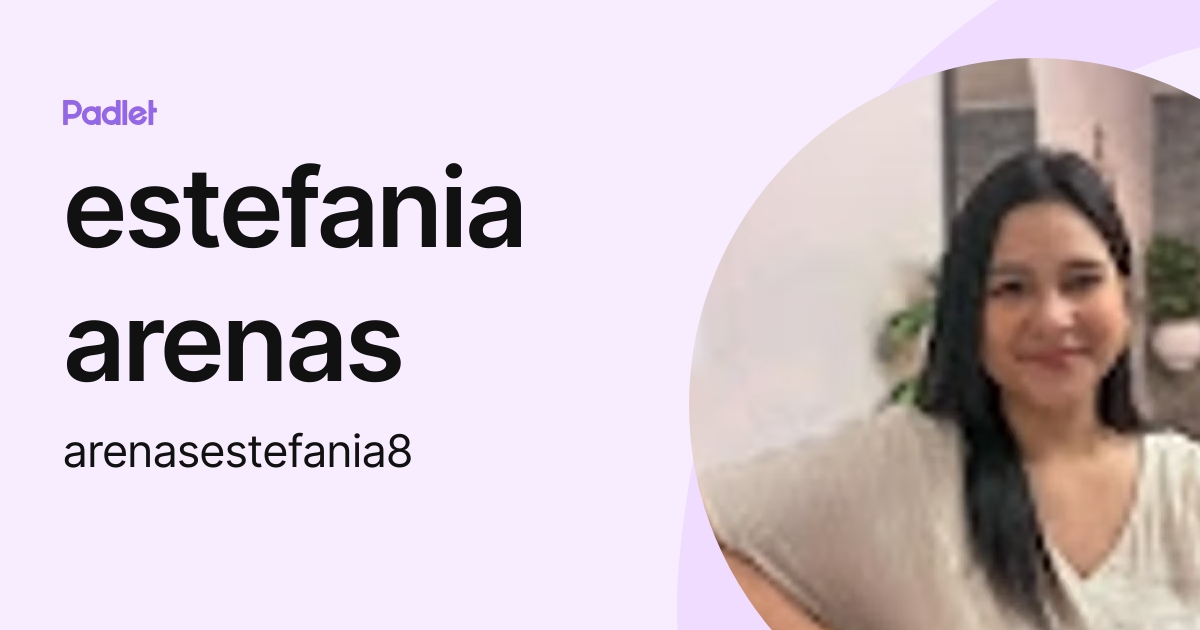 estefania arenas (arenasestefania8) profile | Padlet