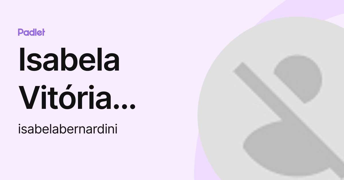 Isabela Vitória Menezes (isabelabernardini) profile | Padlet