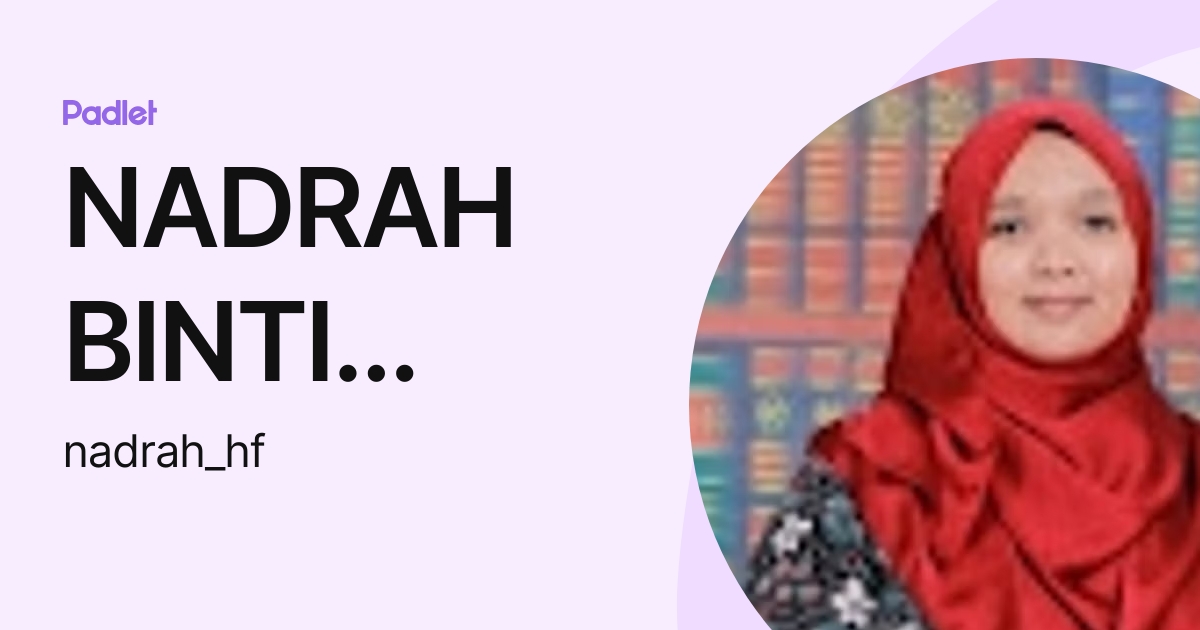 NADRAH BINTI HARITH FADZILAH Moe (nadrah_hf) profile | Padlet
