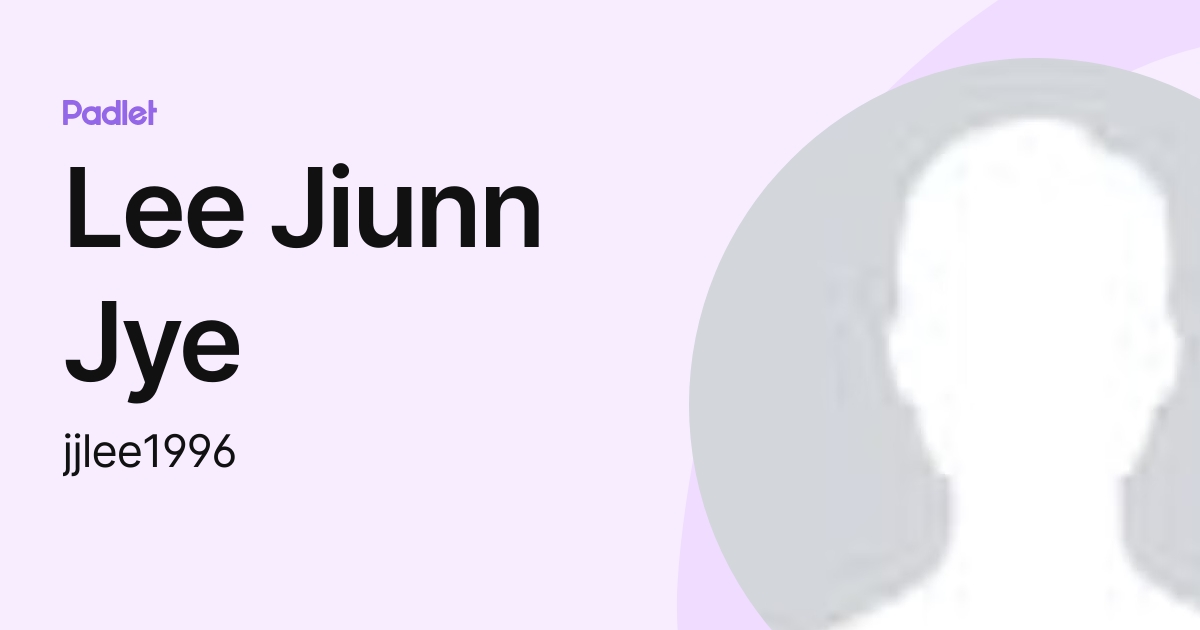 Lee Jiunn Jye (jjlee1996) profile | Padlet