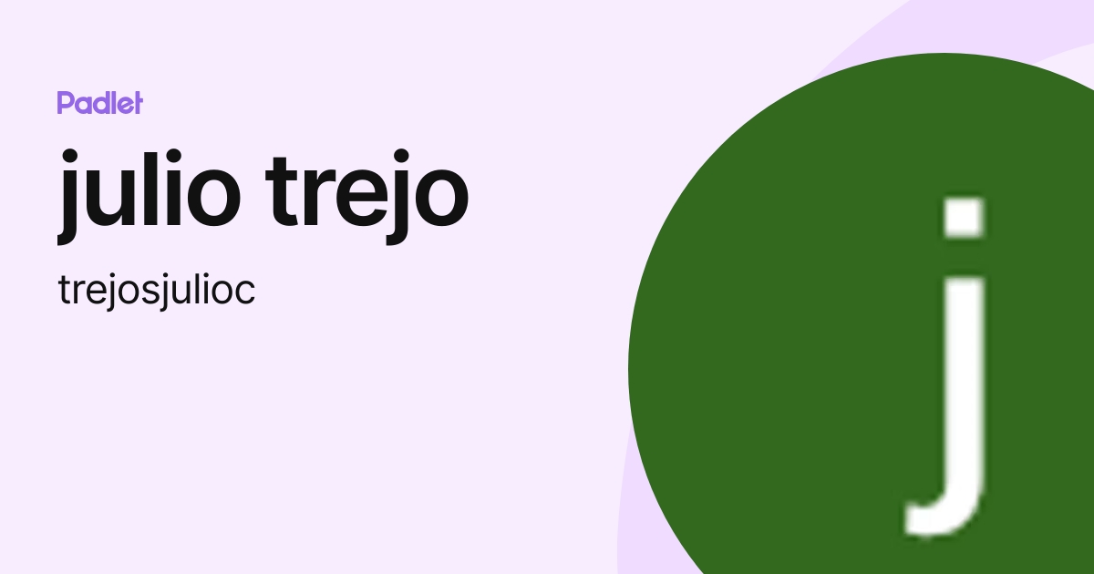 julio trejo (trejosjulioc) profile | Padlet