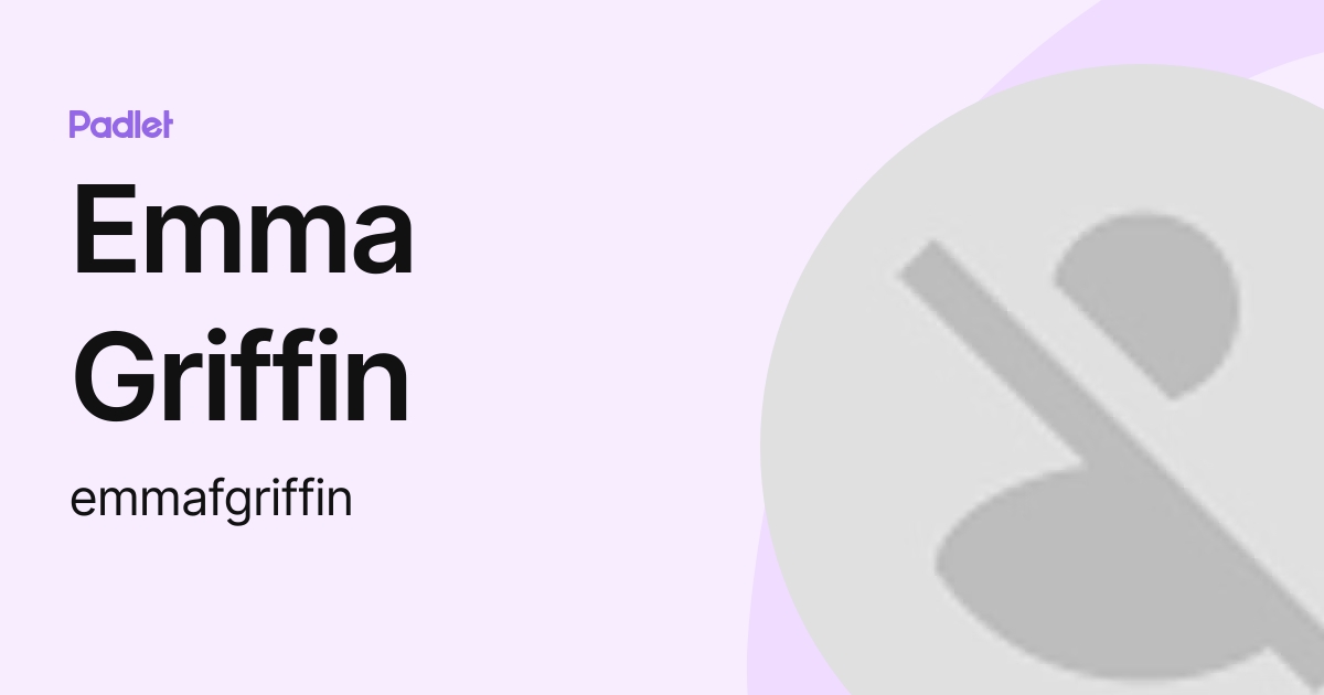 Emma Griffin (emmafgriffin) profile | Padlet
