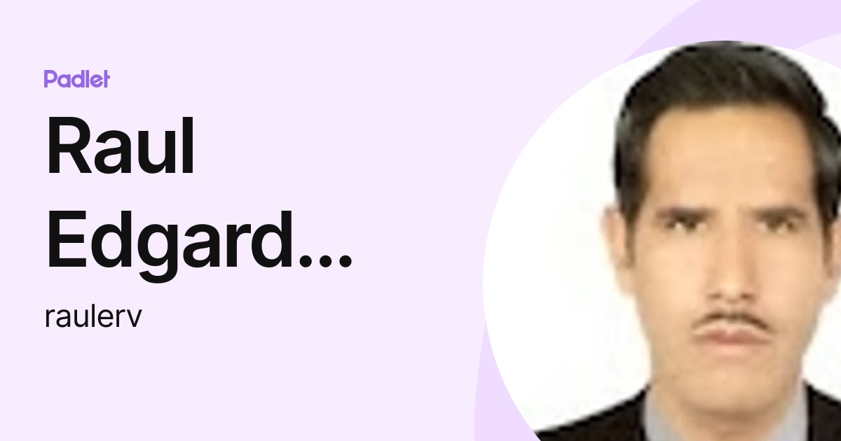 Raul Edgard Rodriguez Valdivia (raulerv) profile | Padlet