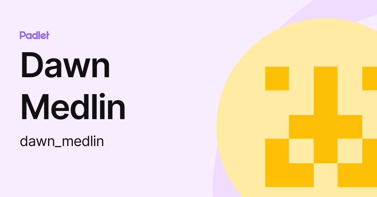 Dawn Medlin (dawn_medlin) profile | Padlet