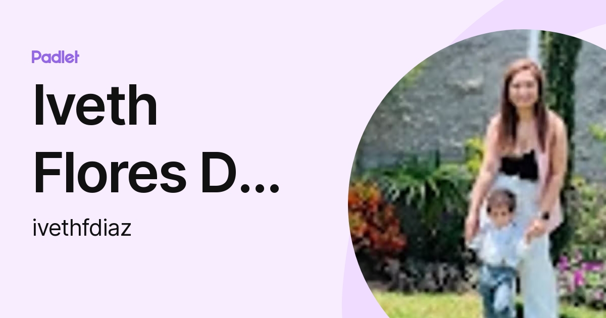 Iveth Flores De Beber (ivethfdiaz) profile | Padlet