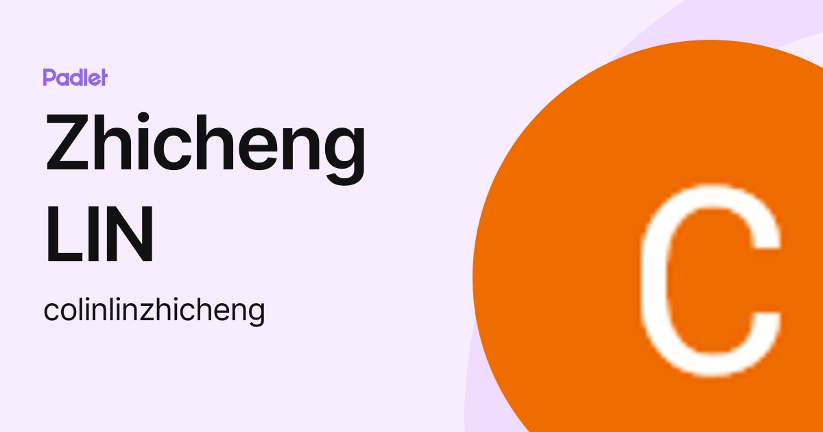 Zhicheng LIN (colinlinzhicheng) profile | Padlet