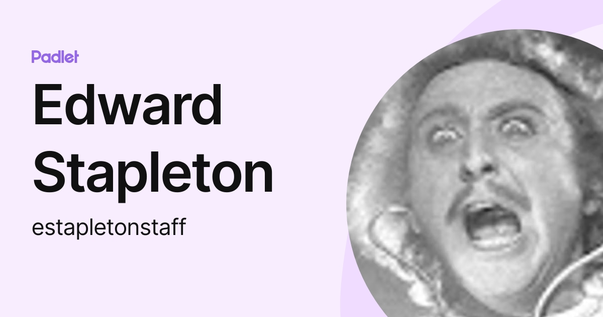 Edward Stapleton (estapletonstaff) profile | Padlet