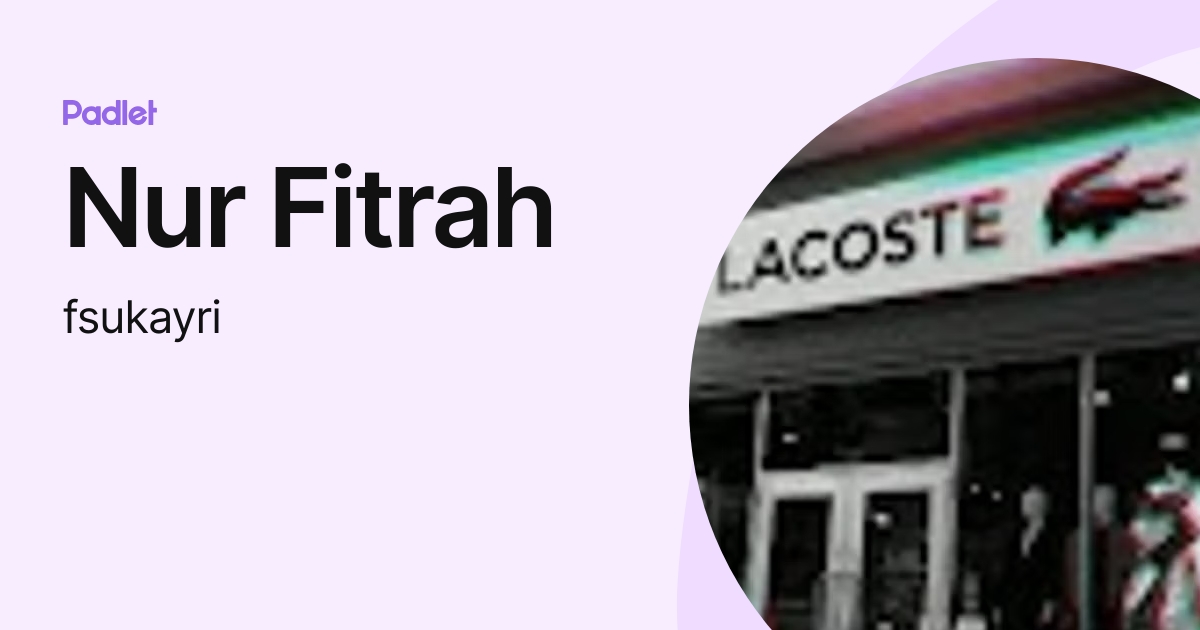 Nur Fitrah (fsukayri) profile | Padlet