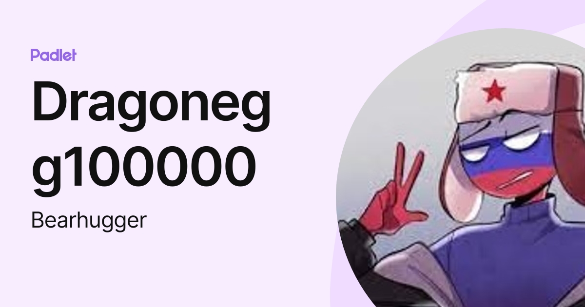 Dragonegg100000 (Bearhugger) profile | Padlet