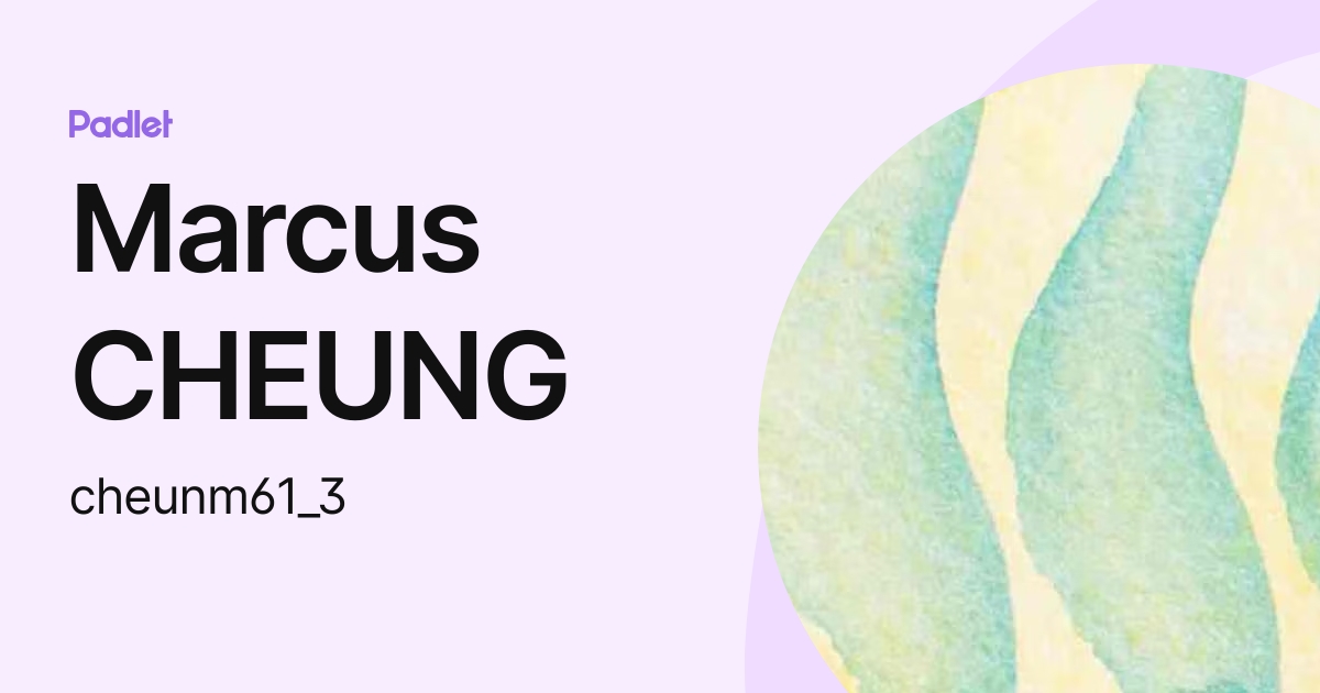 Marcus CHEUNG (cheunm6) profile | Padlet