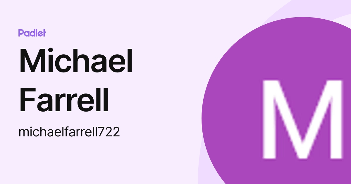 Michael Farrell (michaelfarrell722) profile | Padlet