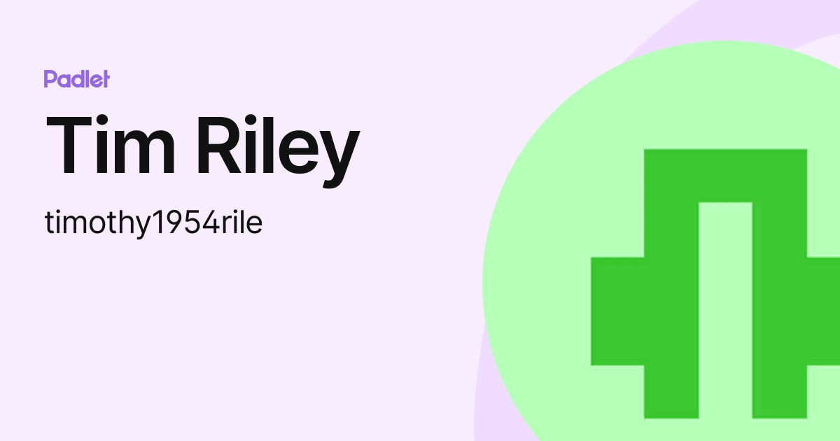 Tim Riley (timothy1954rile) profile | Padlet