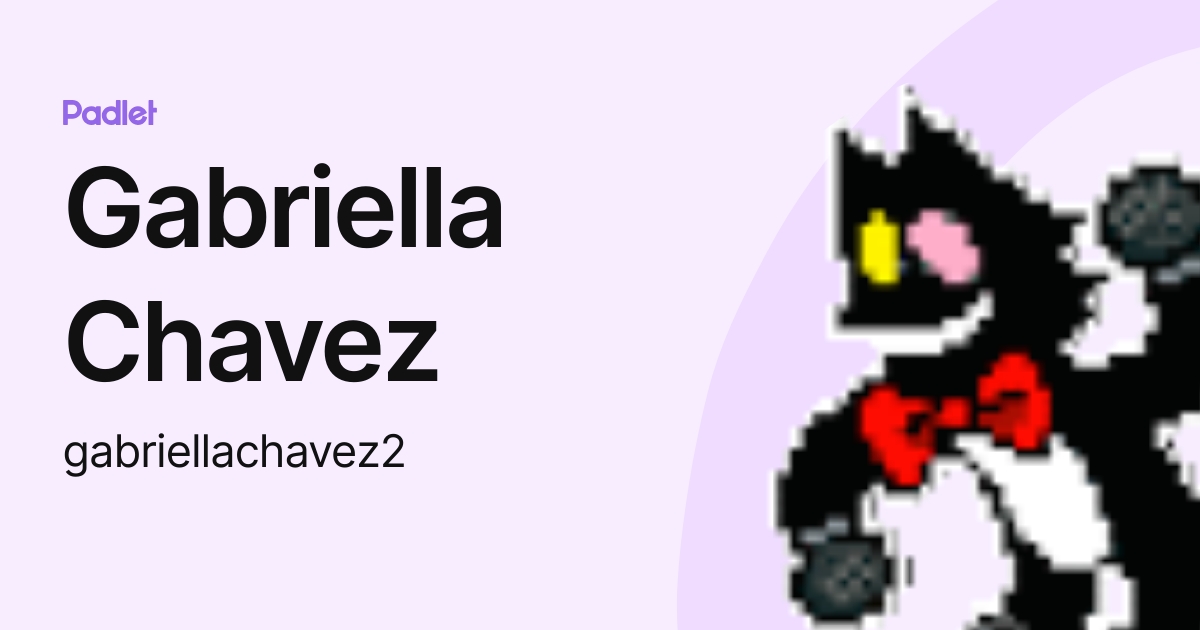 Gabriella Chavez (gabriellachavez2) profile | Padlet
