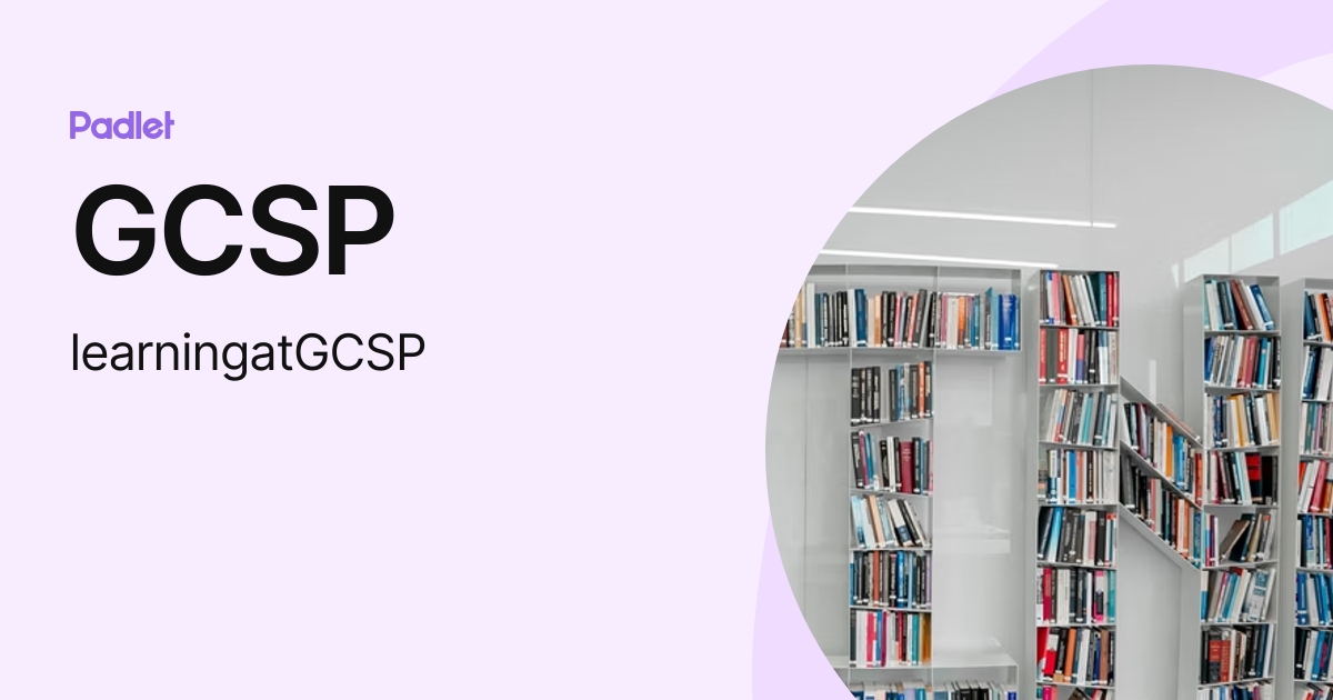 GCSP (learningatGCSP) profile | Padlet