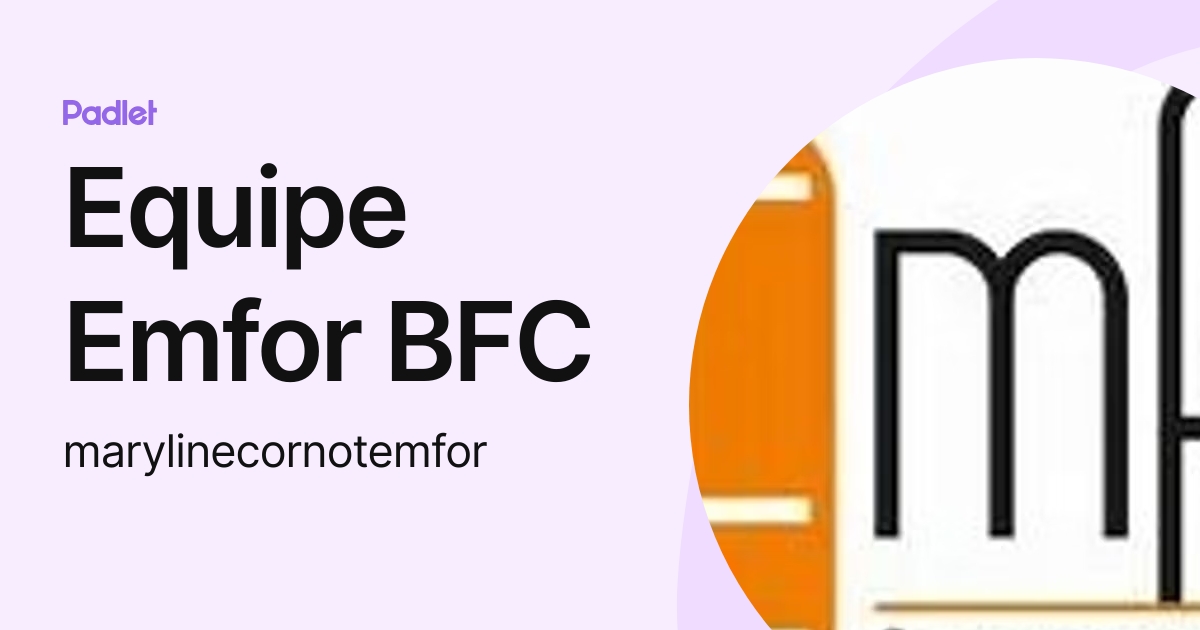 Equipe Emfor BFC (marylinecornotemfor) profile | Padlet
