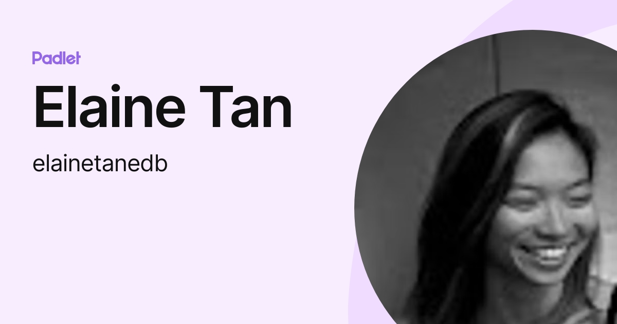Elaine Tan (elainetanedb) profile | Padlet