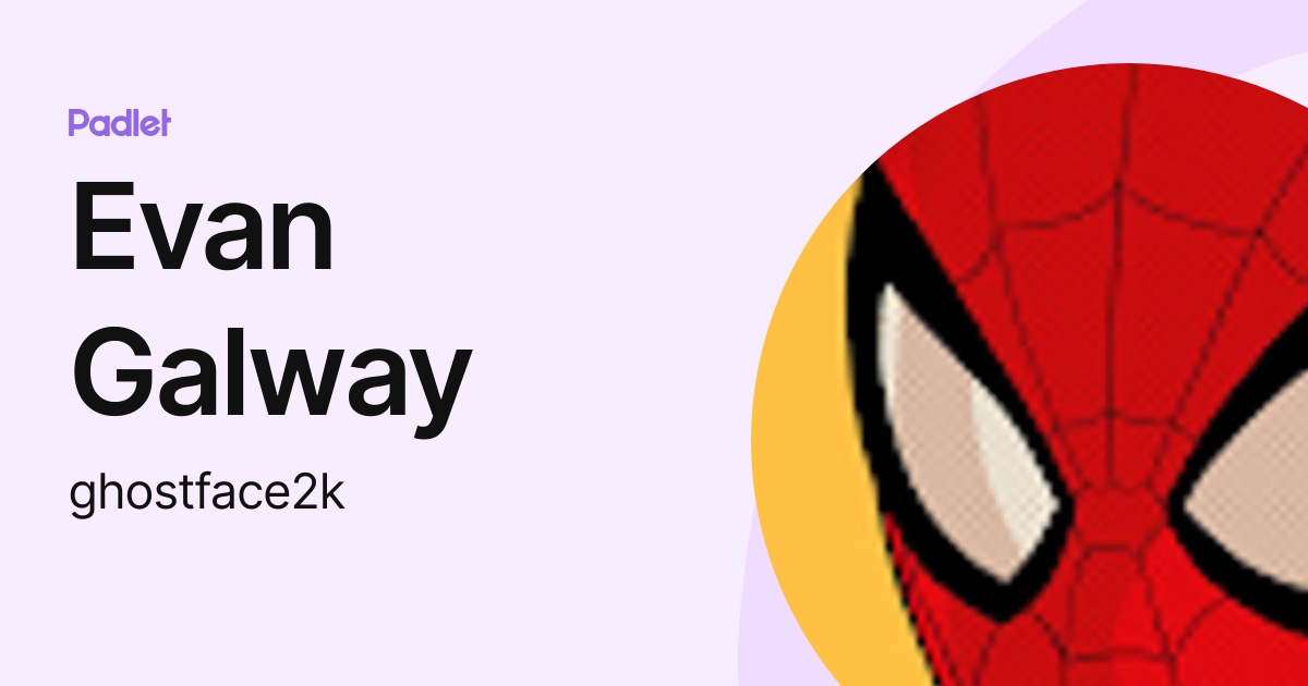 Evan Galway (ghostface2k) profile | Padlet