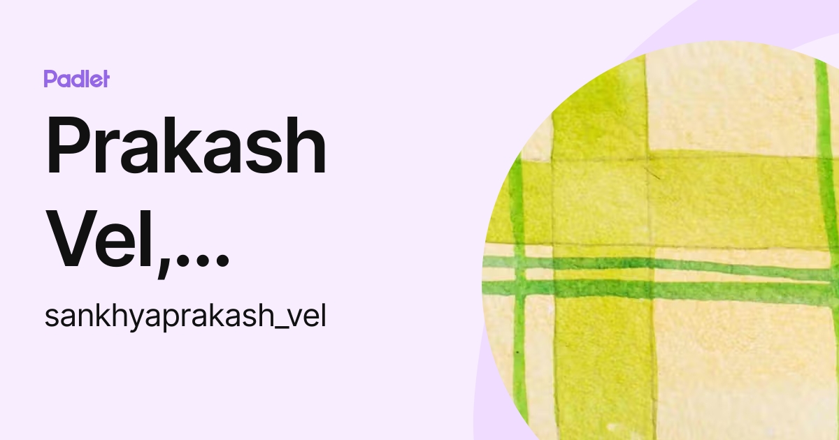Prakash Vel, Sankhya (sankhyaprakash_vel) profile | Padlet