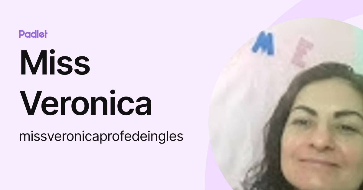 Miss Veronica (missveronicaprofedeingles) profile | Padlet