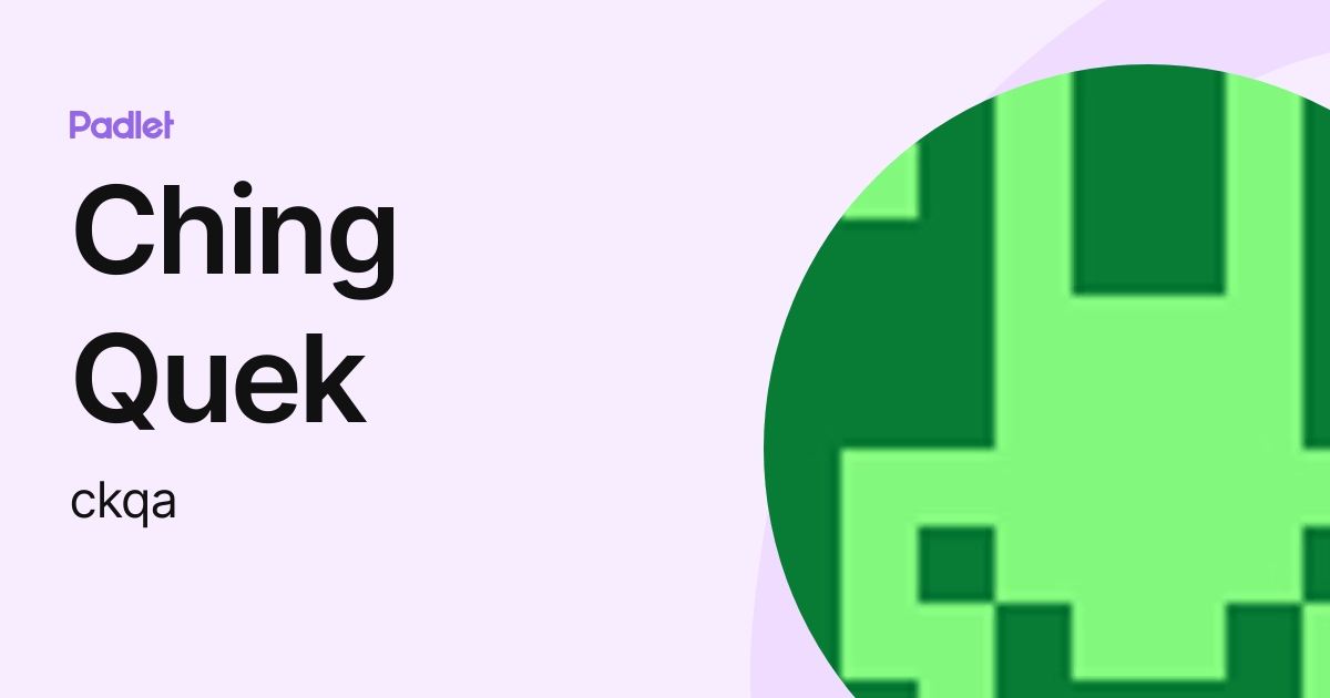 Ching Quek (ckqa) profile | Padlet