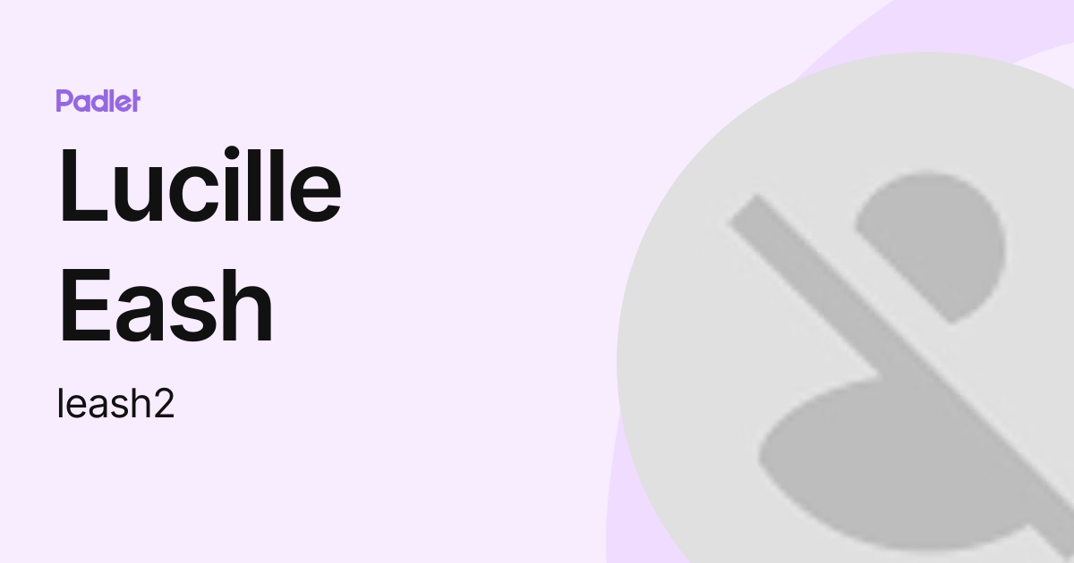 Lucille Eash (leash2) profile | Padlet