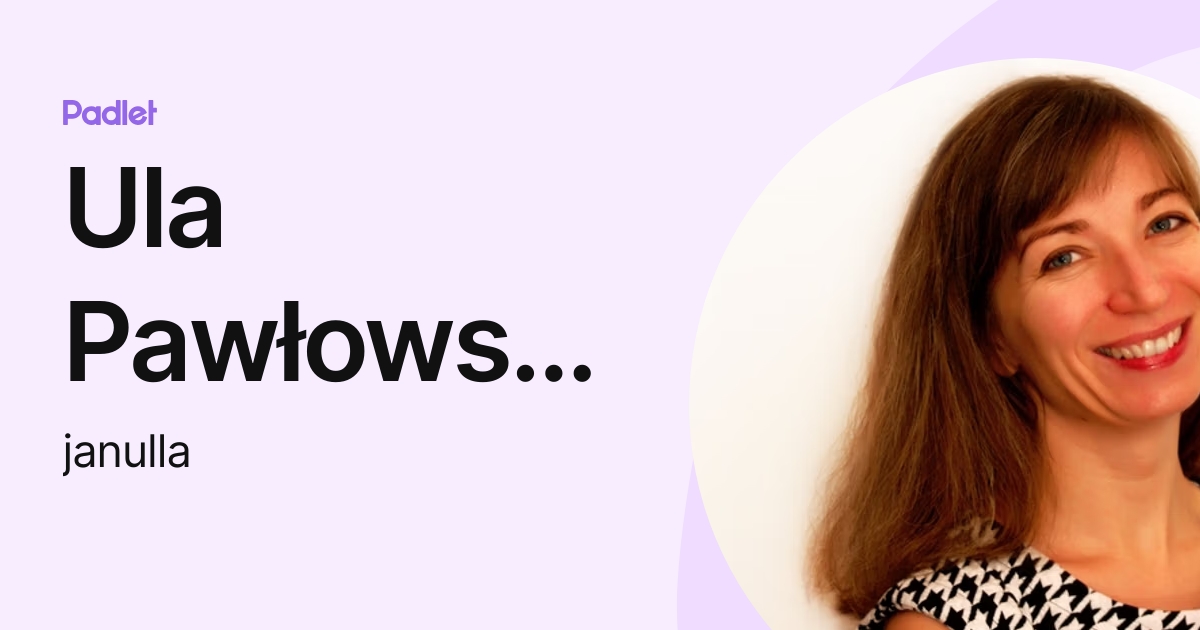 Ula Pawłowska (janulla) profile | Padlet