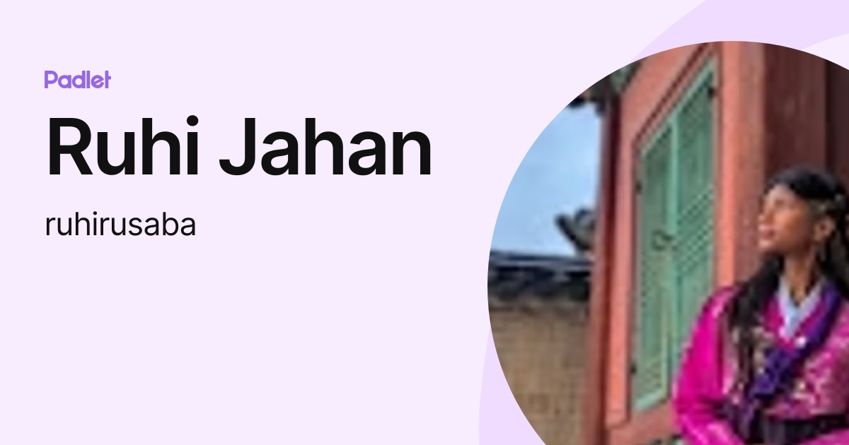 Ruhi Jahan (ruhirusaba) profile | Padlet