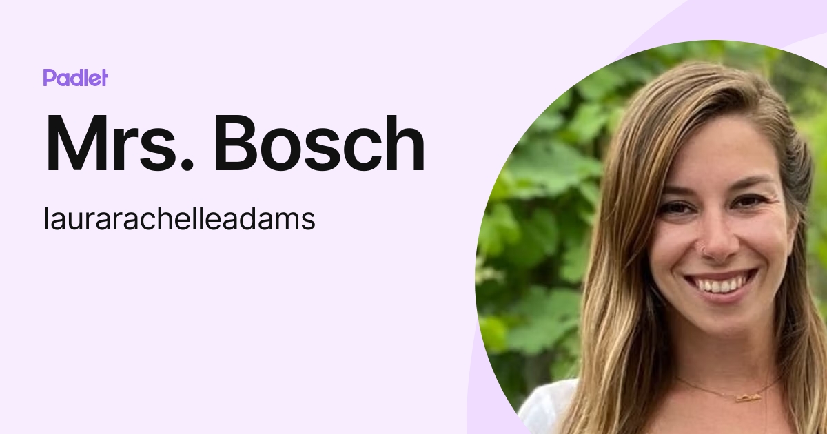 Mrs. Bosch (laurarachelleadams) profile | Padlet