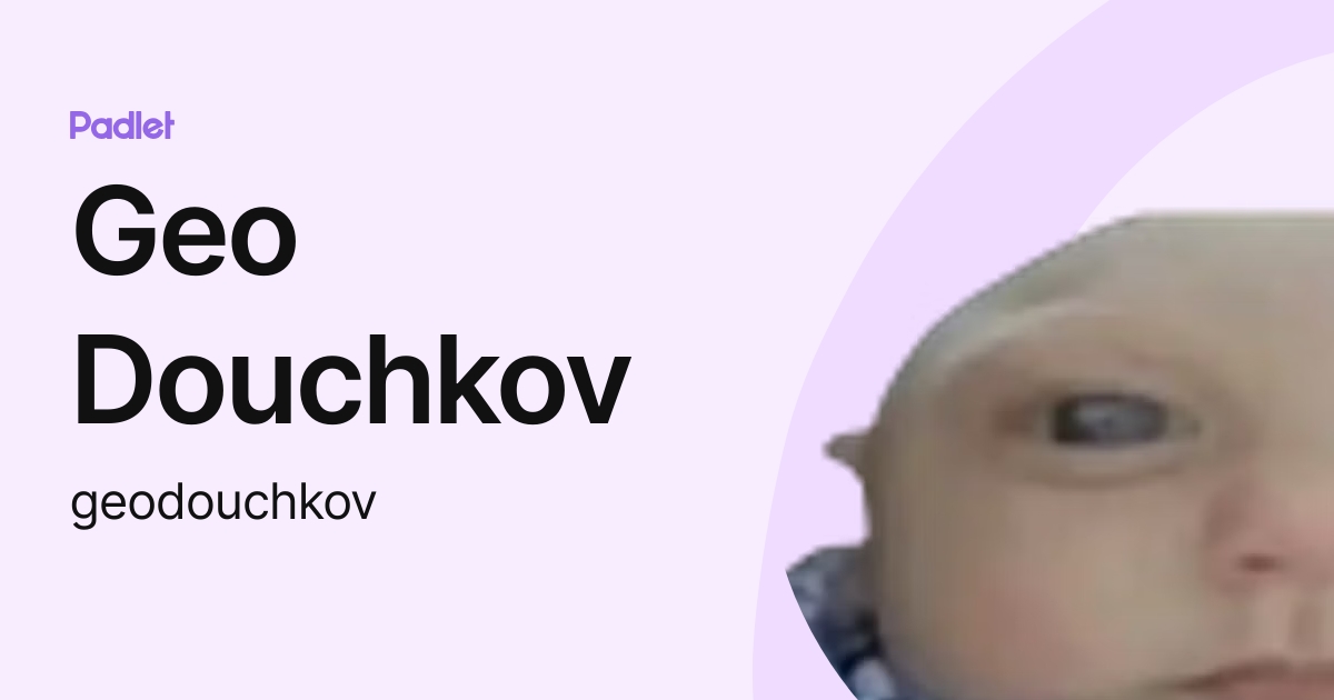 Geo Douchkov (geodouchkov) profile | Padlet
