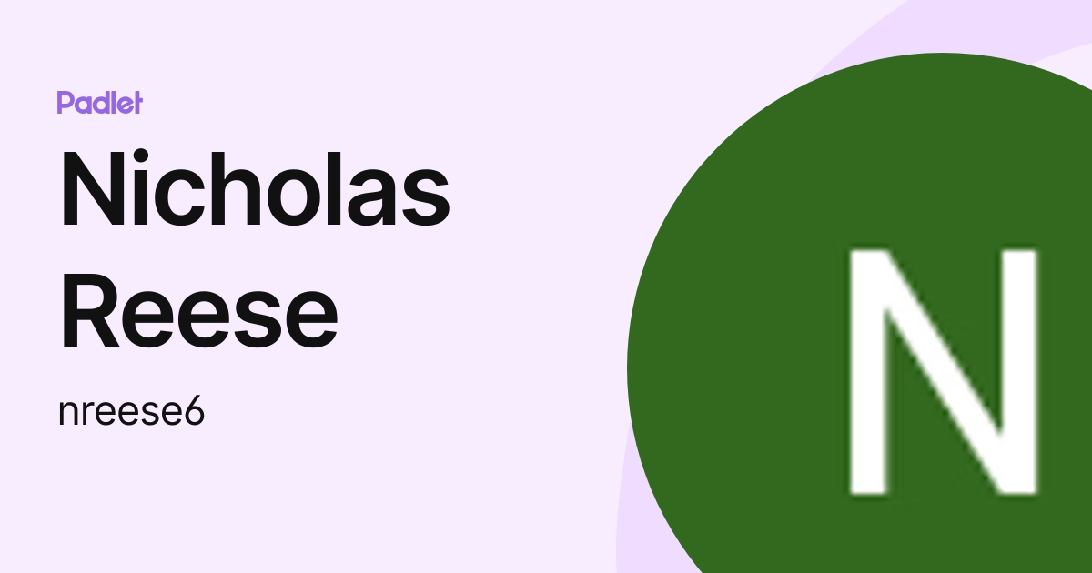 Nicholas Reese (nreese6) profile | Padlet
