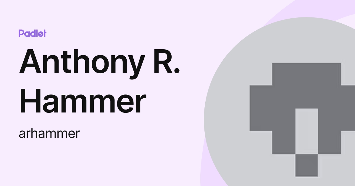 Anthony R. Hammer (arhammer) profile | Padlet