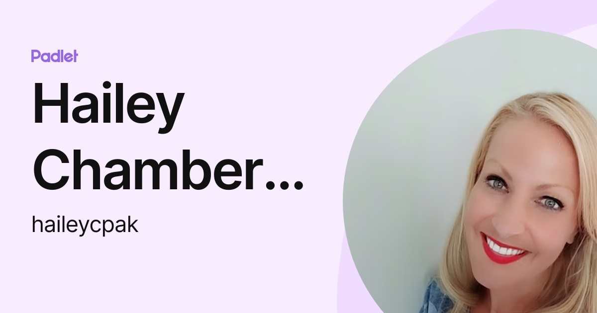 Hailey Chamberlain (haileycpak) profile | Padlet