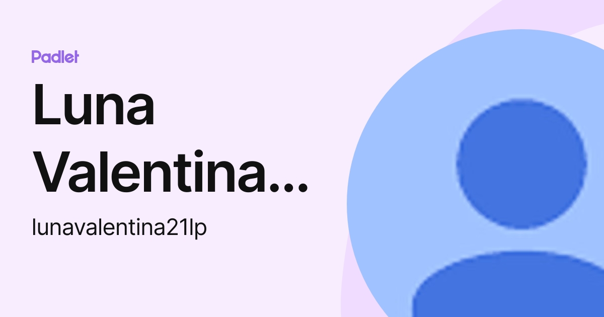 Luna Valentina Palacios Fernández (lunavalentina21lp) profile | Padlet