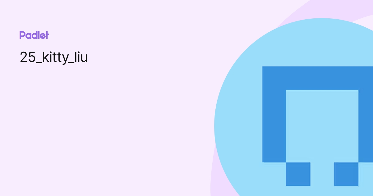 25_kitty_liu profile | Padlet