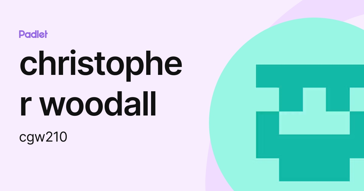 christopher woodall (cgw210) profile | Padlet