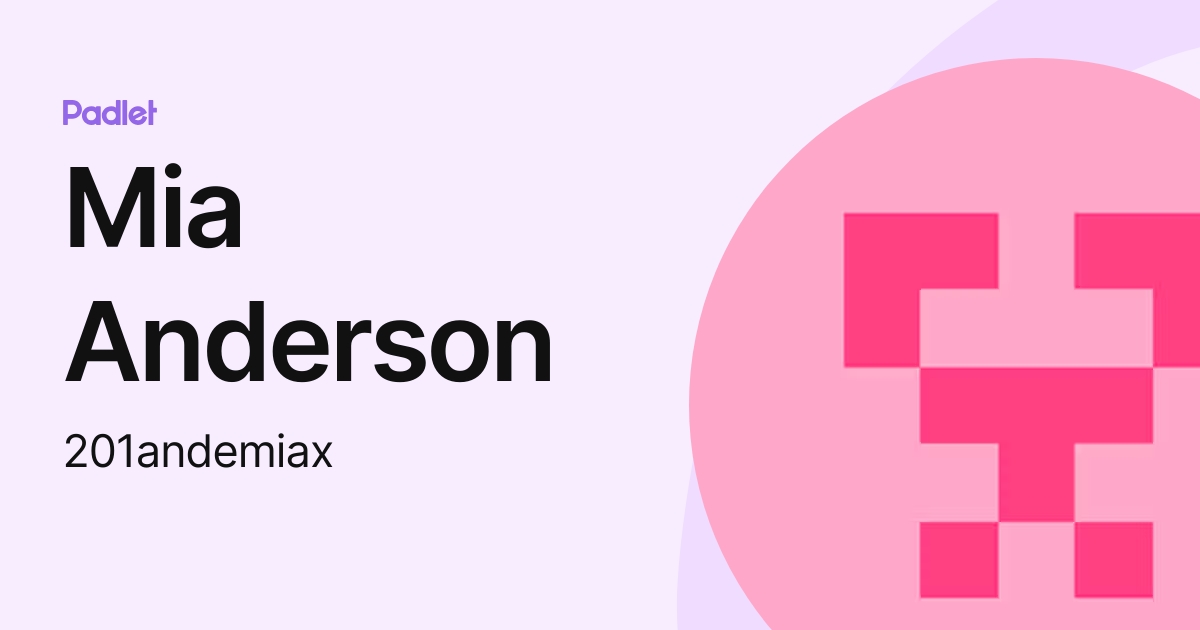 Mia Anderson (201andemiax) profile | Padlet