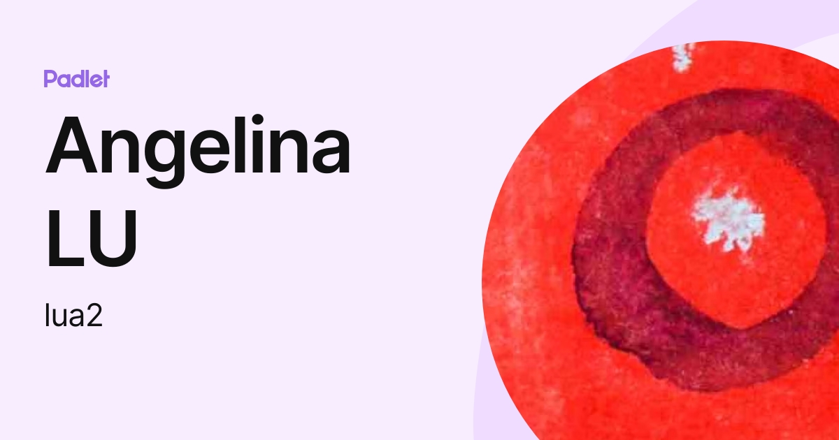 Angelina LU (lua2) profile | Padlet