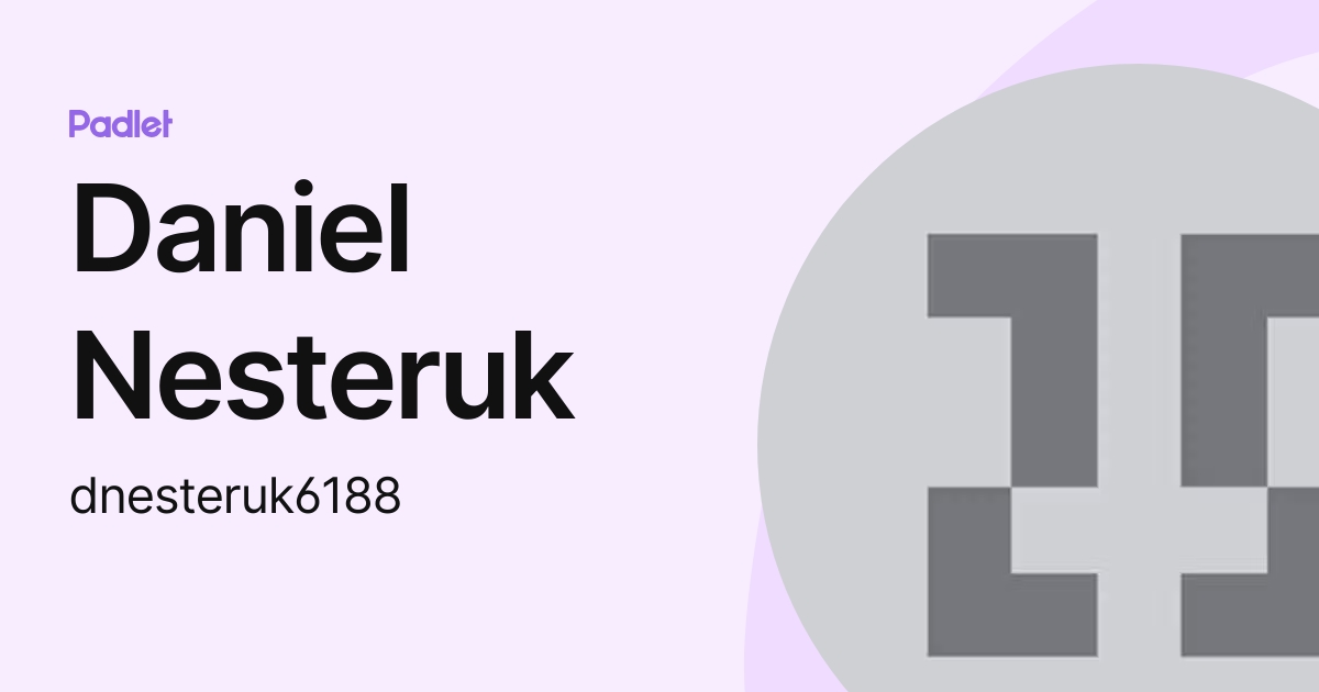 Daniel Nesteruk (dnesteruk6188) profile | Padlet